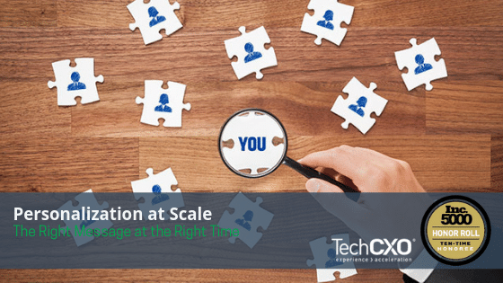 Personalization at Scale: The Right Message at the Right Time - TechCXO